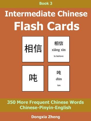 Intermediate Chinese Flash Cards: Book 3 of 3 - 350 More Frequent ...
