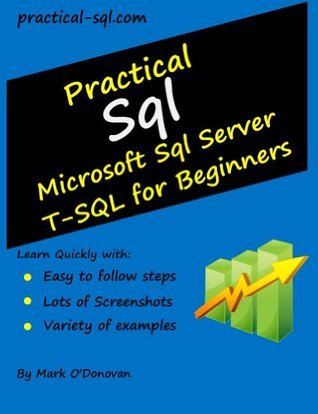 Practical Sql - Microsoft Sql Server T-SQL for Beginners by Mark O ...