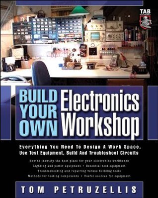 Build Your Own Electronics Workshop : Everything You Need to Design a ...
