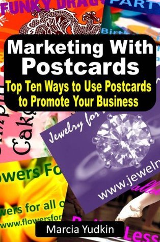 Marketing With Postcards: Top Ten Ways to Use Postcards to Promote Your ...