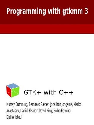 Programming with gtkmm 3 by Murray Cumming | Goodreads