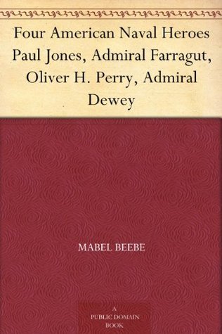 Four American Naval Heroes Paul Jones, Admiral Farragut, Oliver H ...