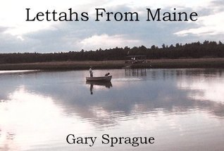 Lettahs From Maine by Gary Sprague | Goodreads