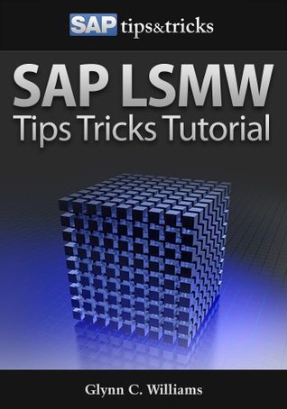 SAP LSMW Tips Tricks Tutorial by Glynn C. Williams | Goodreads