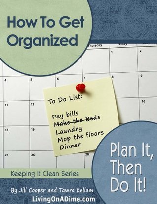 How To Get Organized: Plan It Then Do It by Jill Cooper | Goodreads
