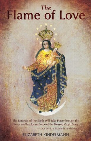 The Flame of Love by Elizabeth Kindelmann | Goodreads