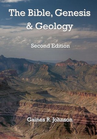 The Bible, Genesis & Geology by Gaines Johnson | Goodreads