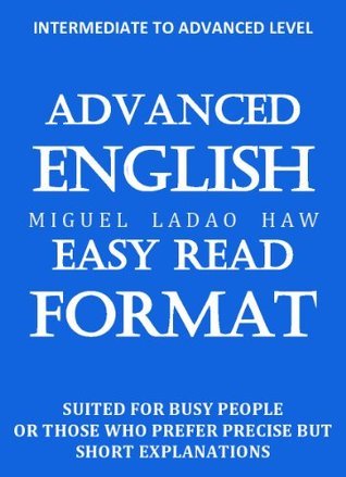 ADVANCED ENGLISH IN EASY-READ FORMAT by Miguel Haw | Goodreads