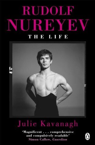 Rudolf Nureyev: The Life by Julie Kavanagh | Goodreads
