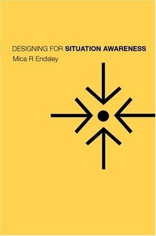 Designing for Situation Awareness by Mica R. Endsley | Goodreads