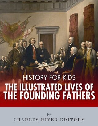 History for Kids: The Illustrated Lives of Founding Fathers - George ...
