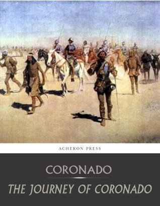 The Journey of Coronado by Francisco Vázquez de Coronado | Goodreads