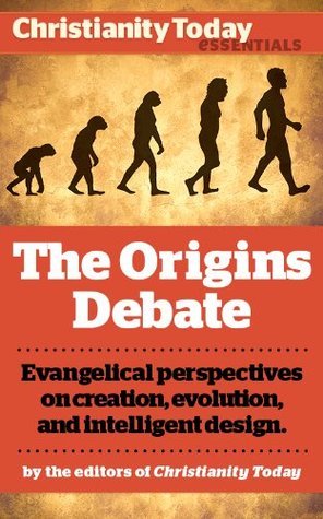 The Origins Debate: Evangelical perspectives on creation, evolution ...