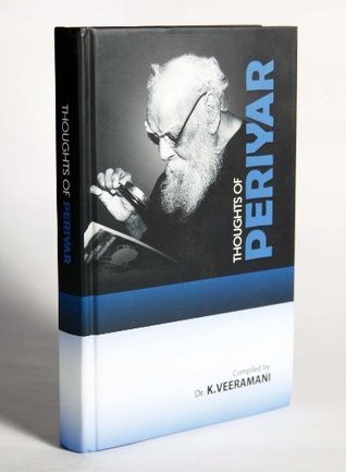 Thoughts of Periyar by K. Veeramani | Goodreads