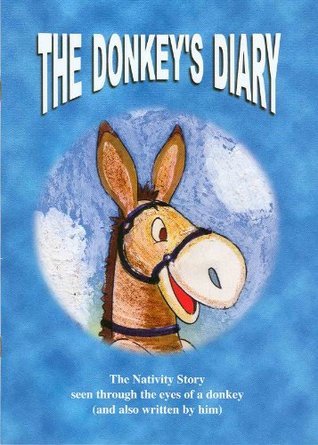 THE DONKEY’S DIARY - A Short Nativity Story as seen through the eyes of ...