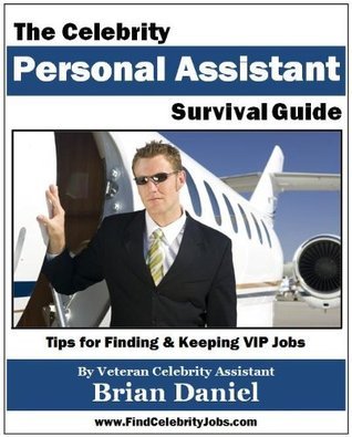 The Celebrity Personal Assistant Survival Guide: Tips for Finding and ...