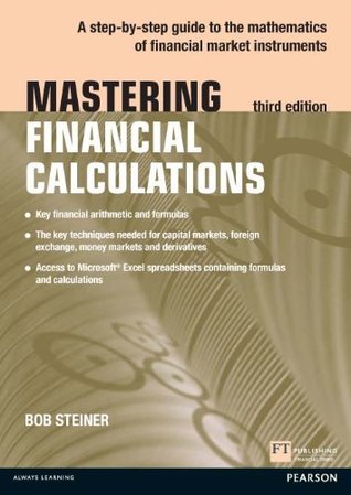 Mastering Financial Calculations: A Step-By-Step Guide To The Mathematics Of Financial Market ...