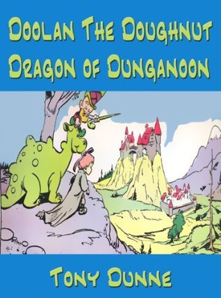 Doolan the Doughnut Dragon of Dunganoon: A fully illustrated picture ...