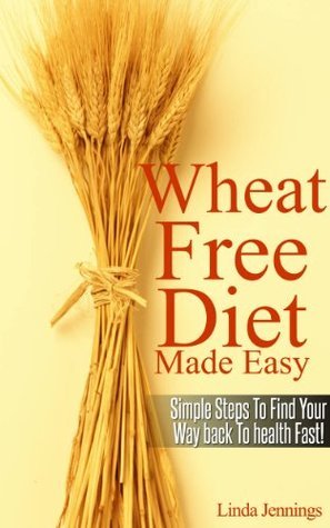 Wheat Free Diet: Your Ultimate Wheat Belly Diet Guide To Losing Your ...