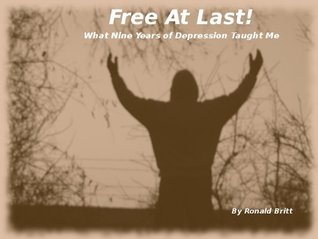 Free At Last! What Nine Years of Depression Taught Me by Ronald Britt ...