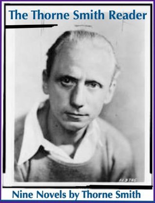 The Thorne Smith Reader: Nine Novels by Thorne Smith | Goodreads