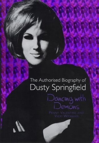 Dancing with Demons: The Authorised Biography of Dusty Springfield by ...