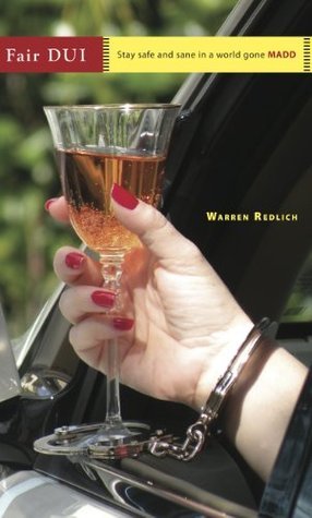 Fair DUI: Stay safe and sane in a world gone MADD by Warren Redlich ...