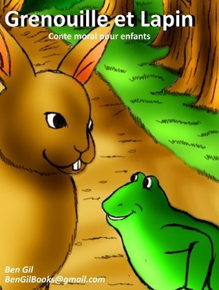 Grenouille et Lapin.Conte moral pour enfants by Ben Gil | Goodreads