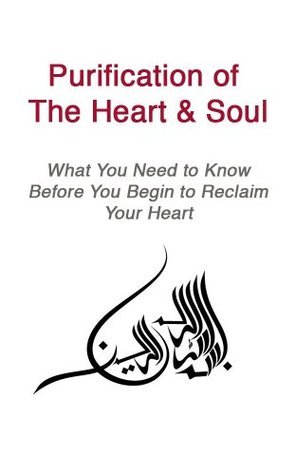 Purification of The Heart & Soul What You Need to Know Before You Begin ...