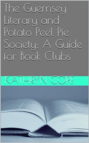 Study Guide for Book Clubs: The Guernsey Literary and Potato Peel Pie ...