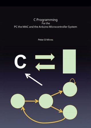 C Programming for the PC the Mac and the Arduino Microcontroller System ...