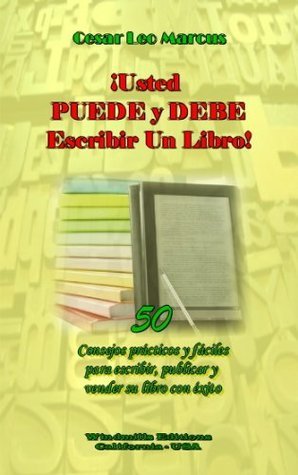 ¡Usted PUEDE y DEBE Escribir Un Libro! (Cesar Leo Marcus) by Cesar Leo ...