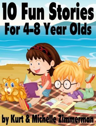 10 Fun Stories For 4-8 Year Olds by Kurt Zimmerman | Goodreads