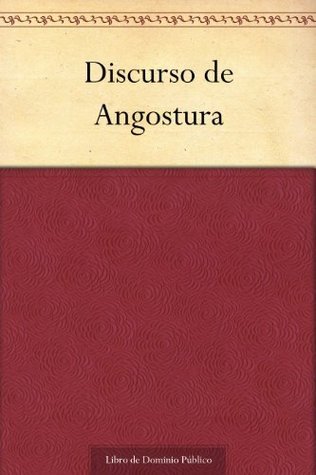 Discurso de Angostura by Simón Bolívar | Goodreads