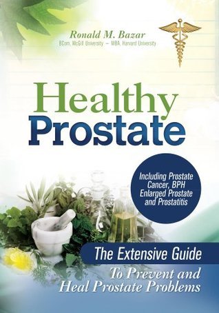 Healthy Prostate: The Extensive Guide To Prevent and Heal Prostate ...