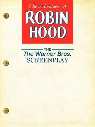 The Adventures of Robin Hood: The Warner Bros. Screenplay by Warner ...