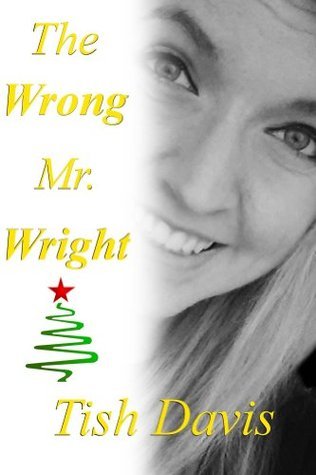 The Wrong Mr. Wright by Tish Davis | Goodreads