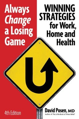 Always Change a Losing Game: Winning Strategies for Work, Home and ...