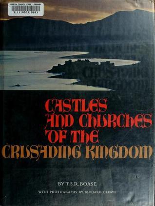 Castles and Churches of the Crusading Kingdom by Thomas Sherrer Ross ...
