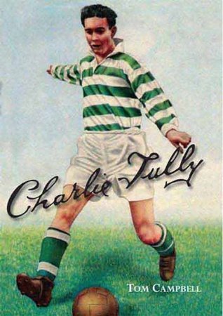Charlie Tully . Celtic's Cheeky Chappie by Tom Campbell | Goodreads