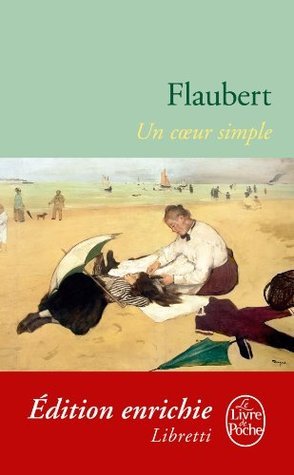 Un coeur simple (Libretti t. 13642) by Gustave Flaubert | Goodreads
