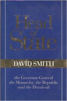 Head of State: The Governor-General, the Monarchy, the Republic and the ...