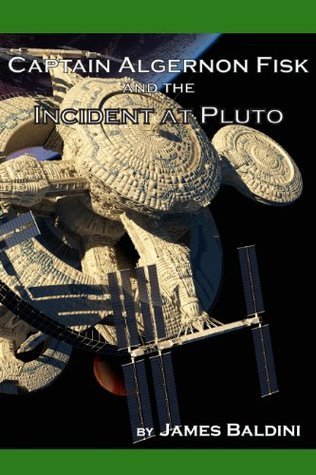 Captain Algernon Fisk and the Incident at Pluto by James Baldini ...