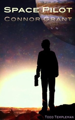Space Pilot Connor Grant by Todd Templeman | Goodreads