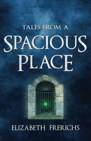 Tales from a Spacious Place by Elizabeth Frerichs | Goodreads