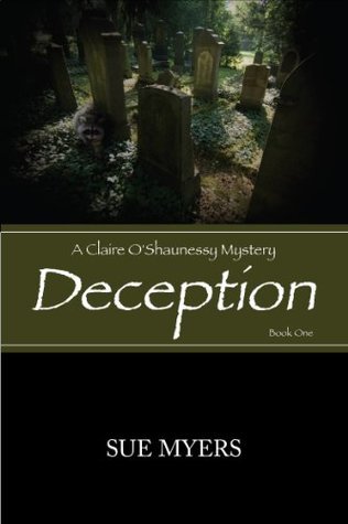 Deception (A Claire O'Shaunessy Mystery Book 1) by Sue Myers | Goodreads
