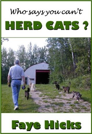 Who Says You Can't Herd Cats? by Faye Hicks | Goodreads