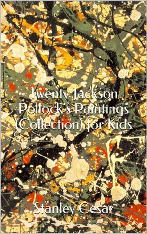 Twenty-Four Jackson Pollock's Paintings (Collection) for Kids by ...