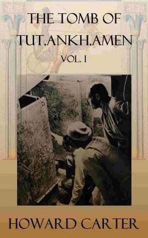 The Tomb of Tutankhamun: Volume I—The Discovery by Howard Carter ...