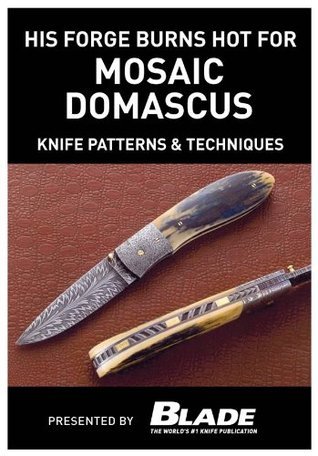 His Forge Burns Hot for Mosaic Damascus: Knife Patterns & Techniques ...